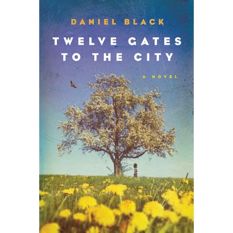 Twelve Gates to the City by Daniel Black — Reviews, Discussion ...