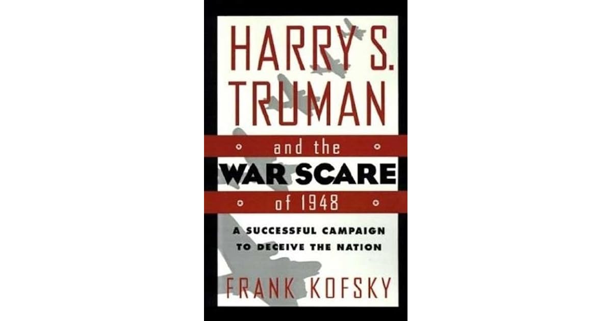 Harry S. Truman and the War Scare of 1948: A Successful Campaign to ...