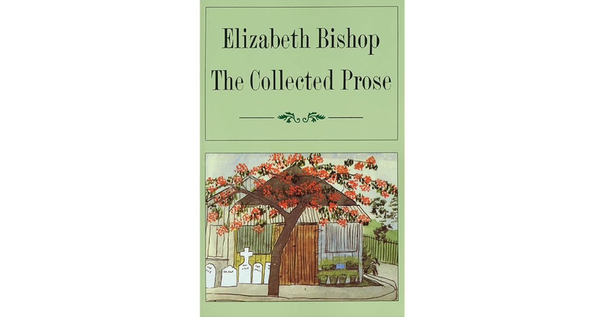 The Collected Prose by Elizabeth Bishop