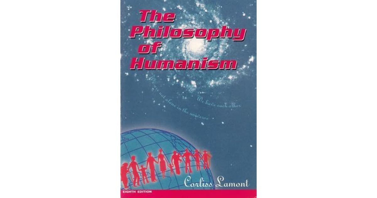 The Philosophy of Humanism by Corliss Lamont