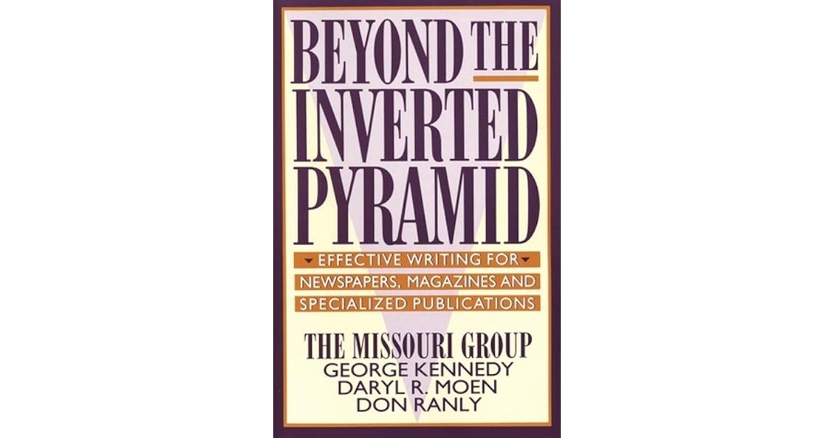 Beyond the Inverted Pyramid: Effective Writing for Newspapers ...