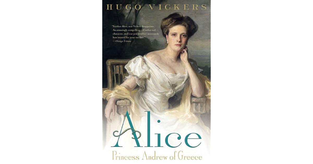 Alice: Princess Andrew of Greece by Hugo Vickers