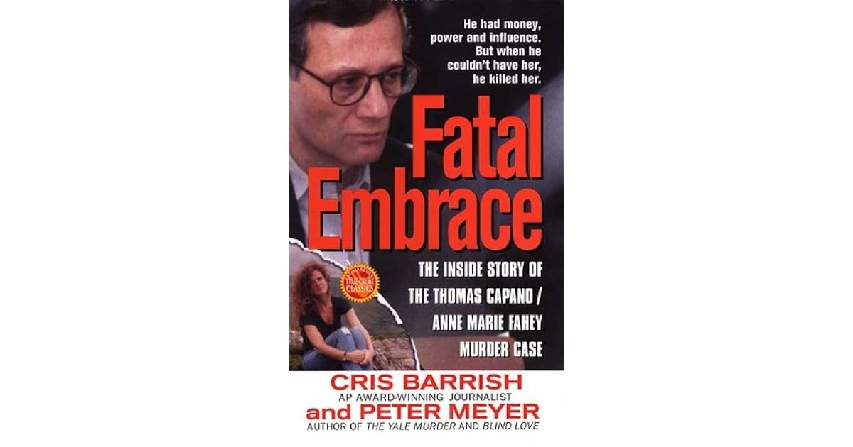 Fatal Embrace: The Inside Story Of The Thomas Capano/Anne Marie Fahey ...