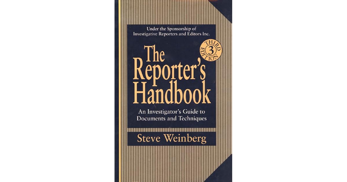 The Reporter's Handbook: An Investigator's Guide To Documents and ...