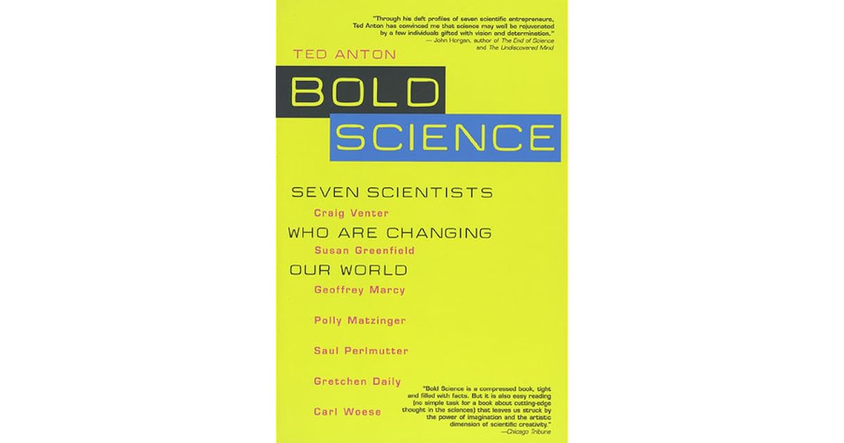 Bold Science: Seven Scientists Who Are Changing Our World by Ted Anton