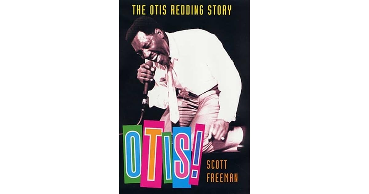 Otis! The Otis Redding Story by Scott Freeman