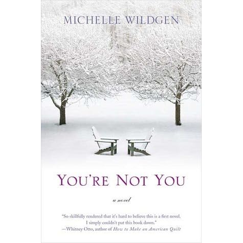 You're Not You by Michelle Wildgen — Reviews, Discussion, Bookclubs, Lists