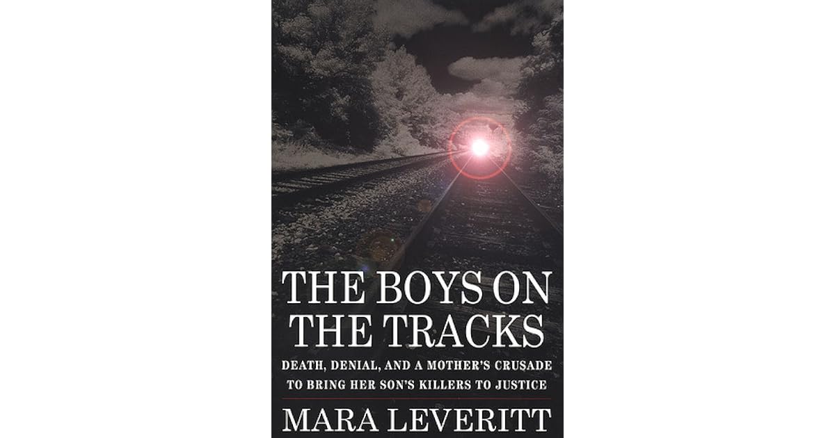 The Boys on the Tracks: Death, Denial, and a Mother's Crusade to Bring ...