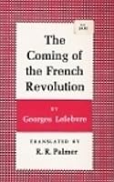 The Coming of the French Revolution by Georges Lefebvre
