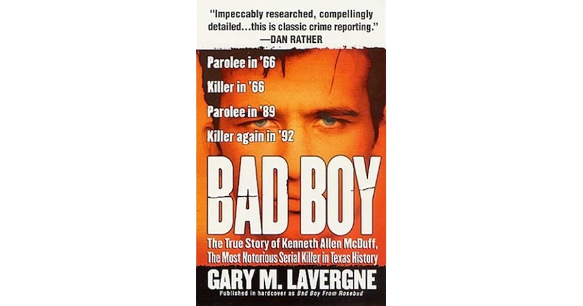 Bad Boy: The True Story of Kenneth Allen McDuff, the Most Notorious ...