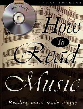 How to Read Music: Reading Music Made Simple by Terry Burrows