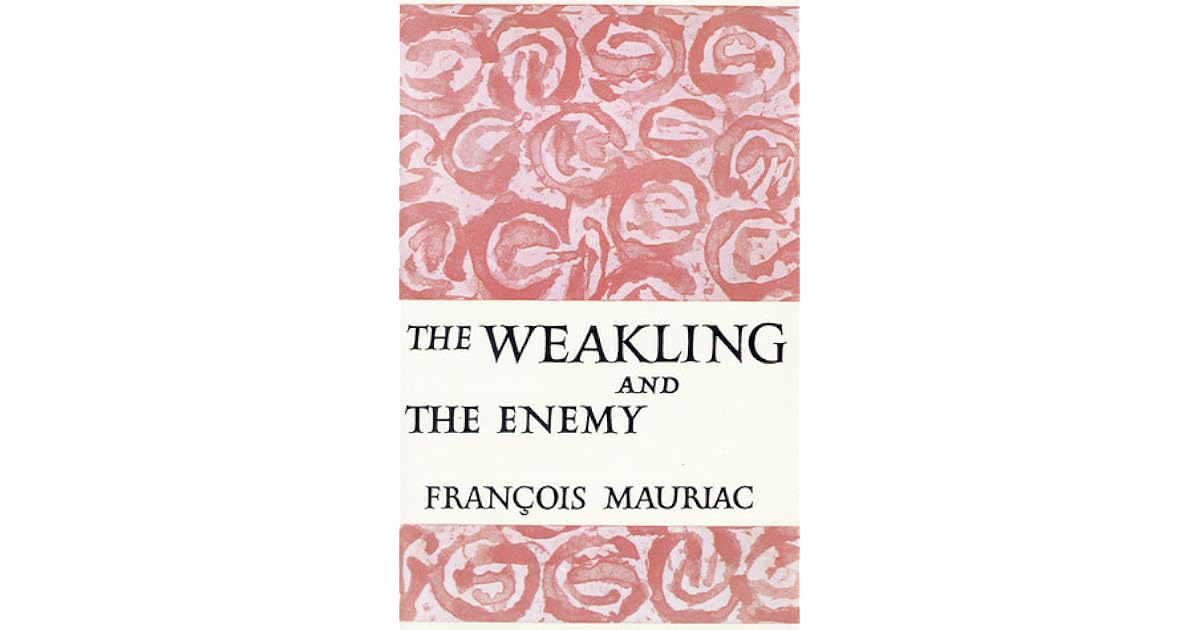 The Weakling and the Enemy by François Mauriac