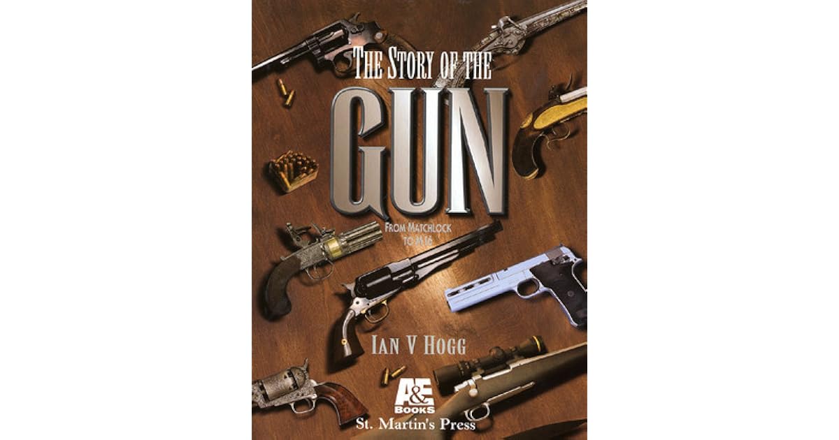 The Story of the Gun by Ian V. Hogg