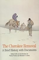 The Cherokee Removal: A Brief History with Documents by Theda Perdue