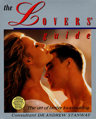 The Lovers' Guide: The Art of Better Lovemaking by Andrew Stanway