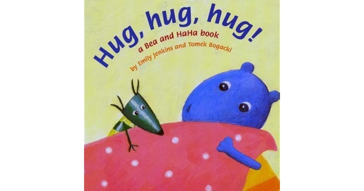 Hug, Hug, Hug!: A Bea and Haha Book by Emily Jenkins