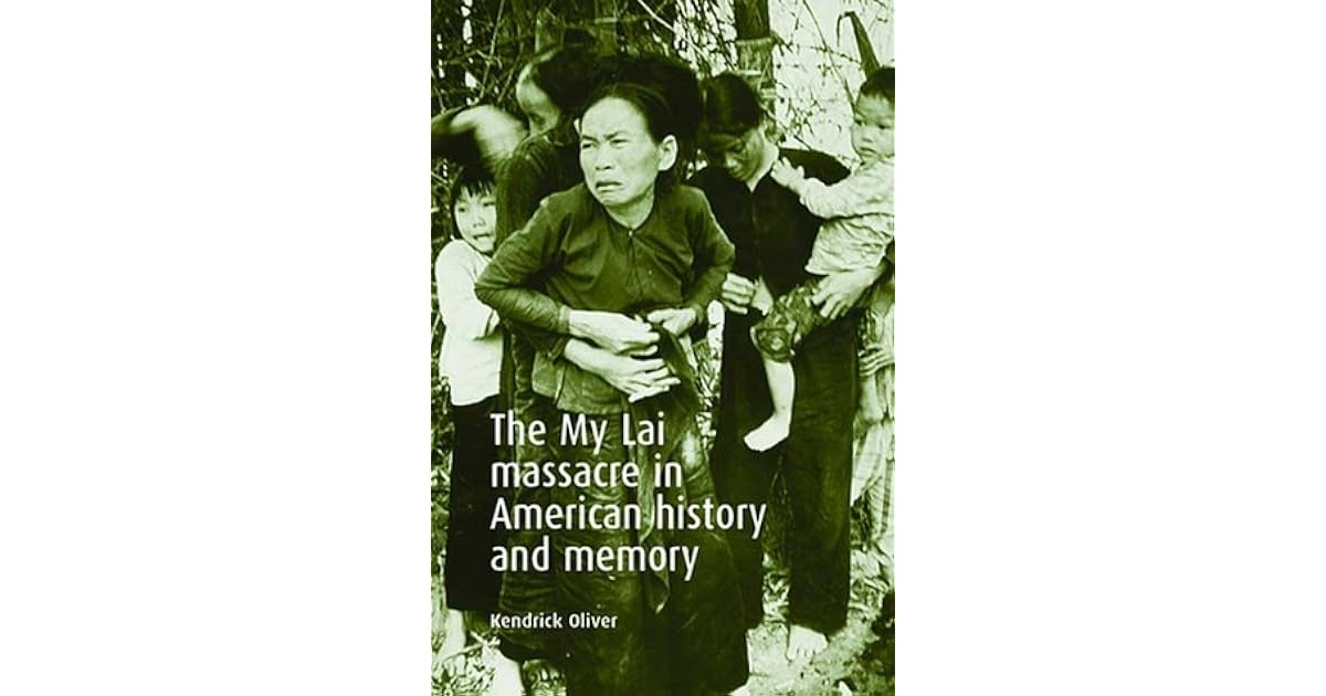 The My Lai Massacre in American History and Memory by Kendrick Oliver