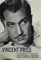 Vincent Price: A Daughter's Biography by Victoria Price