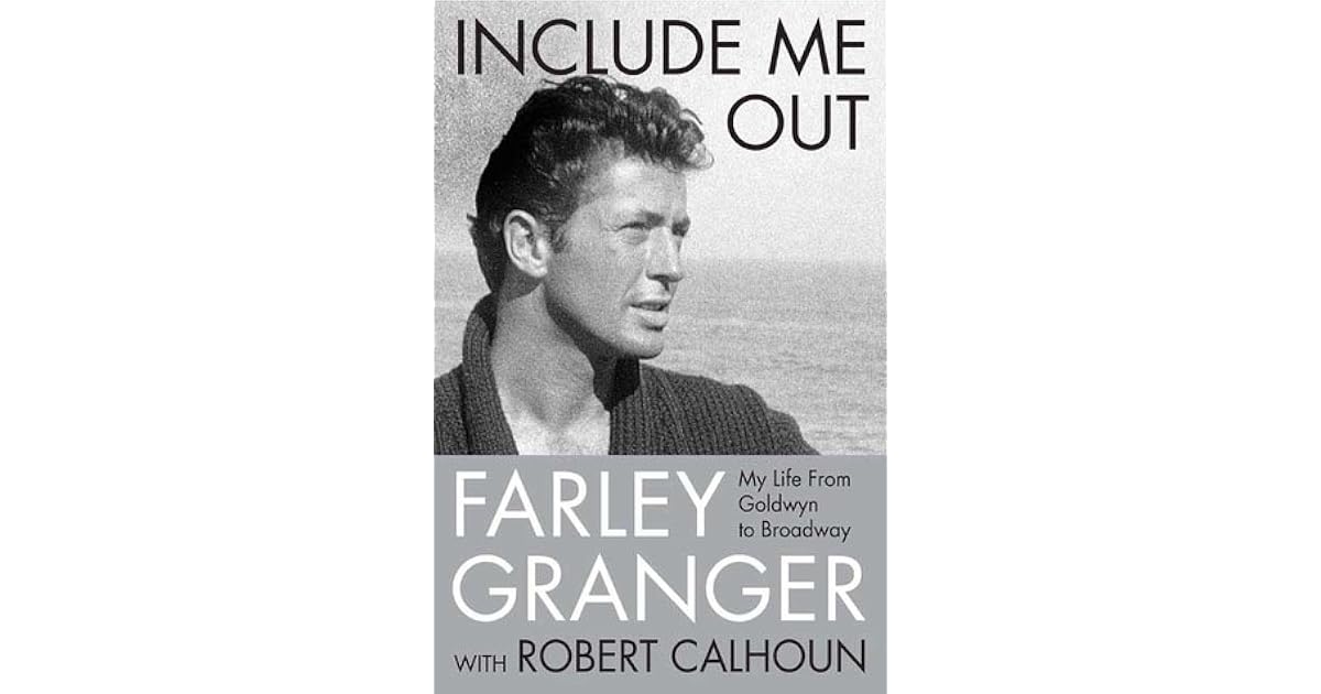 Include Me Out: My Life from Goldwyn to Broadway by Farley Granger