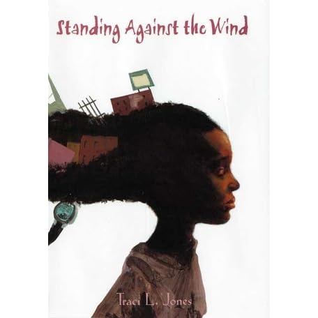 Standing Against the Wind by Traci L. Jones — Reviews, Discussion ...