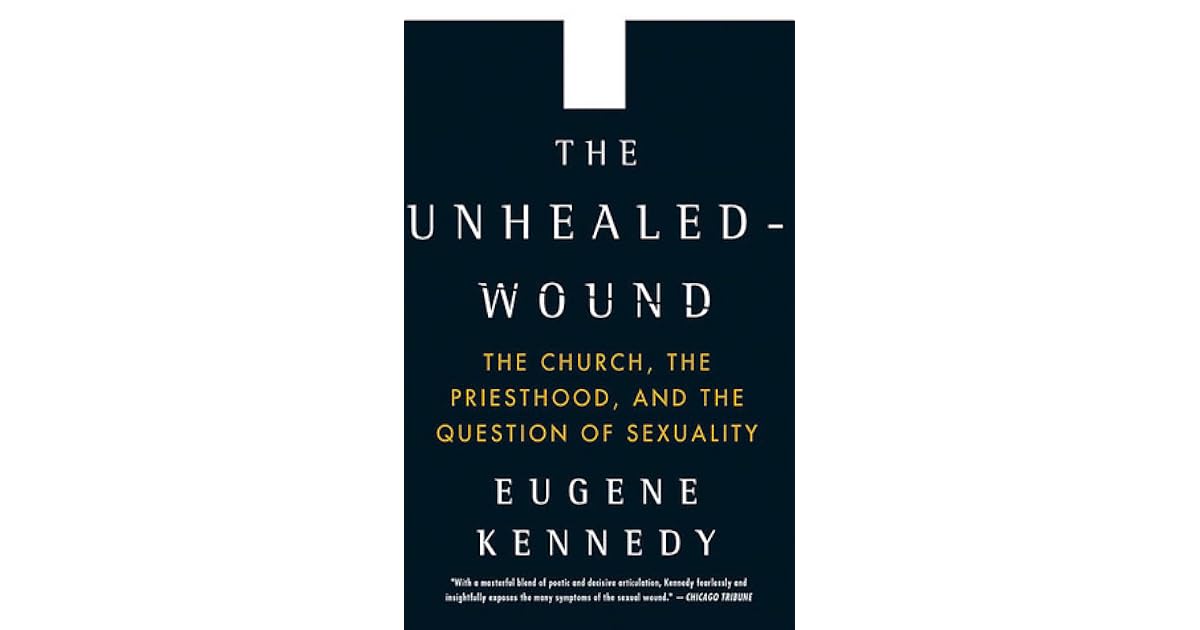 The Unhealed Wound: The Church and Human Sexuality by Eugene Kennedy