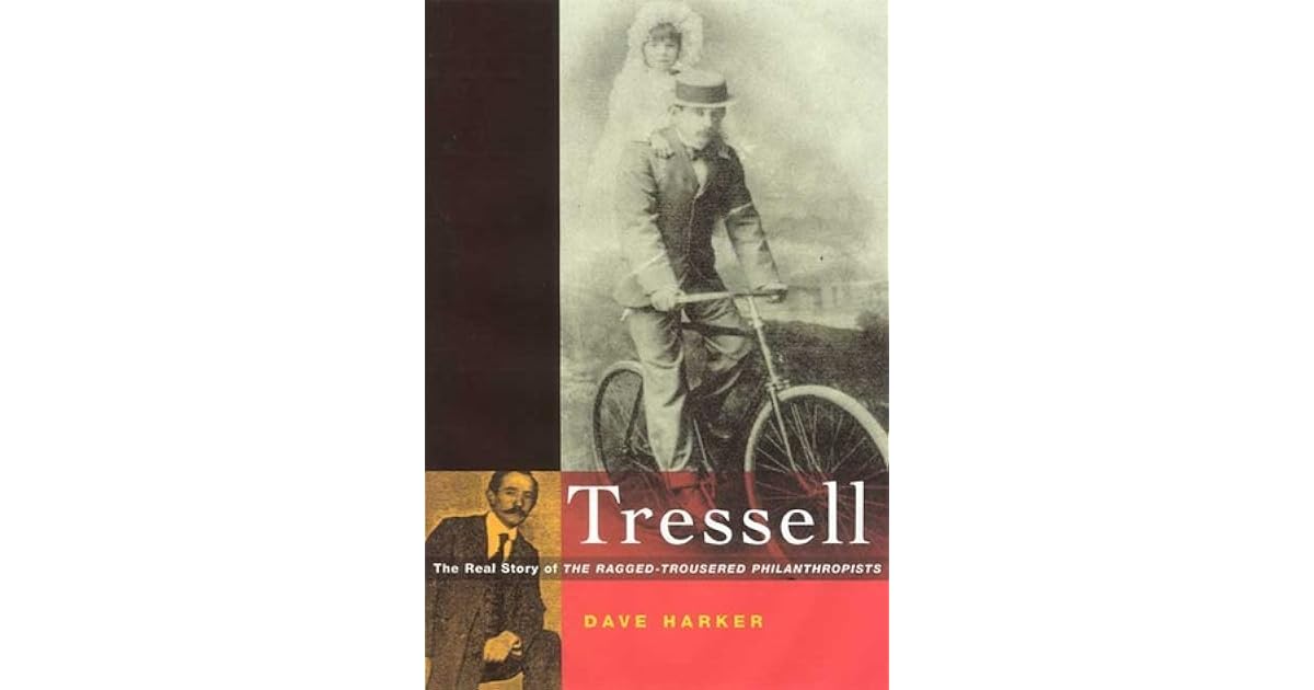 Tressell: The Real Story of 'The Ragged Trousered Philanthropists' by ...
