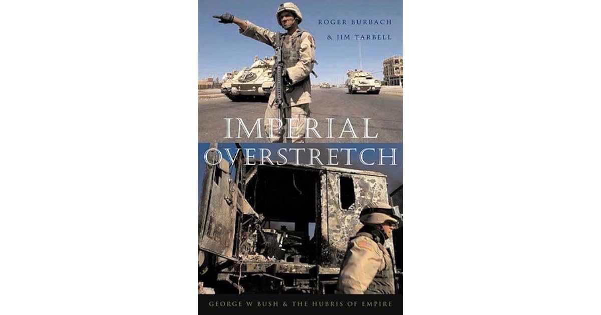 Imperial Overstretch: George W. Bush and the Hubris of Empire by Roger ...