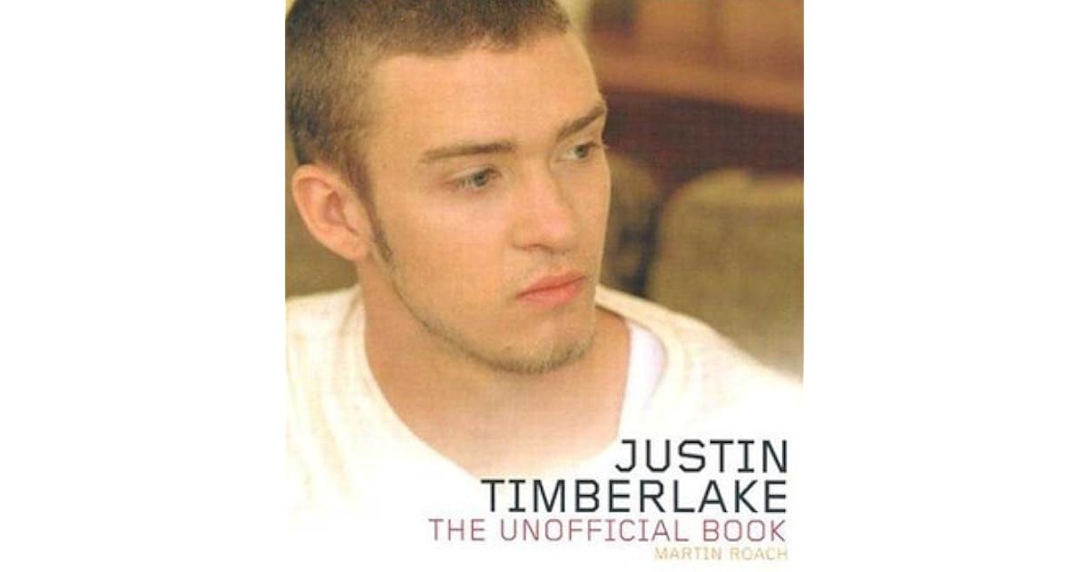 Justin Timberlake: The Unofficial Book by Martin Roach