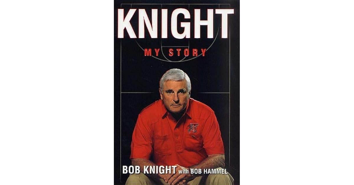 Knight: My Story by Bob Knight