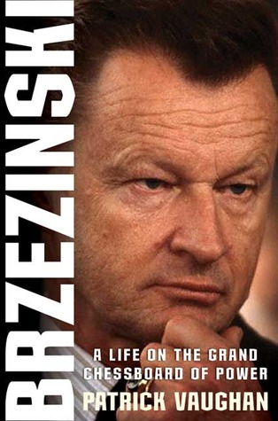 Brzezinski: A Life on the Grand Chessboard of Power by Patrick Vaughan