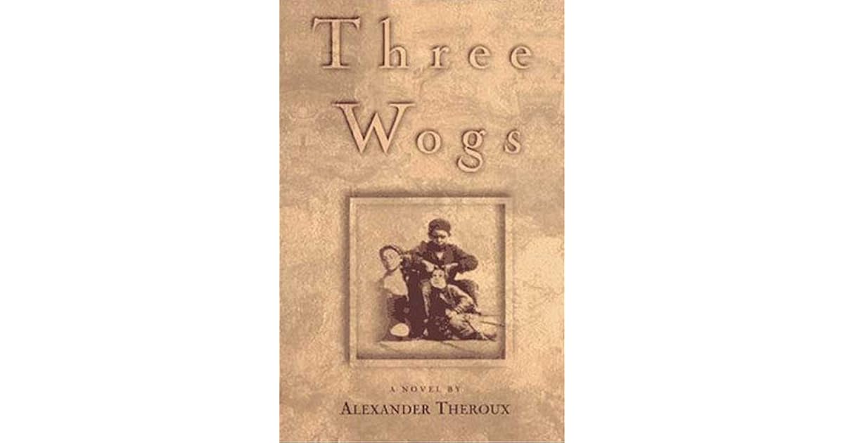Three Wogs by Alexander Theroux