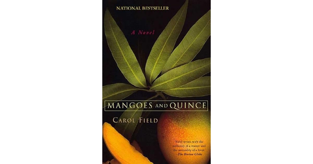 Mangoes and Quince: A Novel by Carol Field