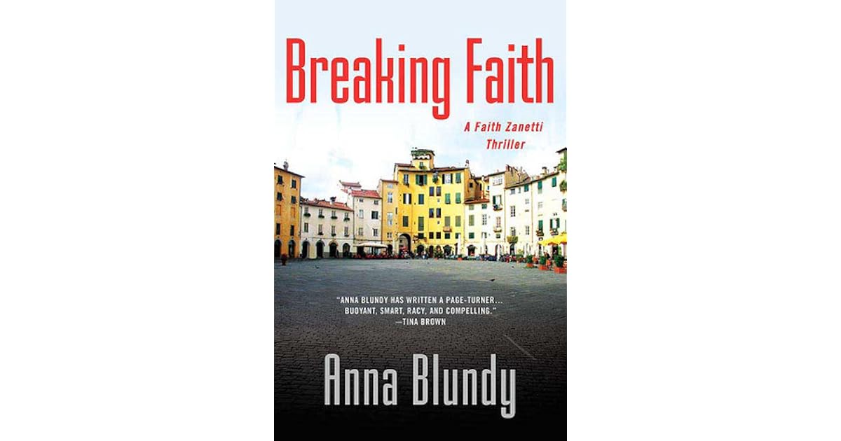 Breaking Faith: A Faith Zanetti Thriller by Anna Blundy