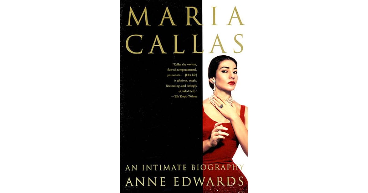Maria Callas: An Intimate Biography by Anne Edwards