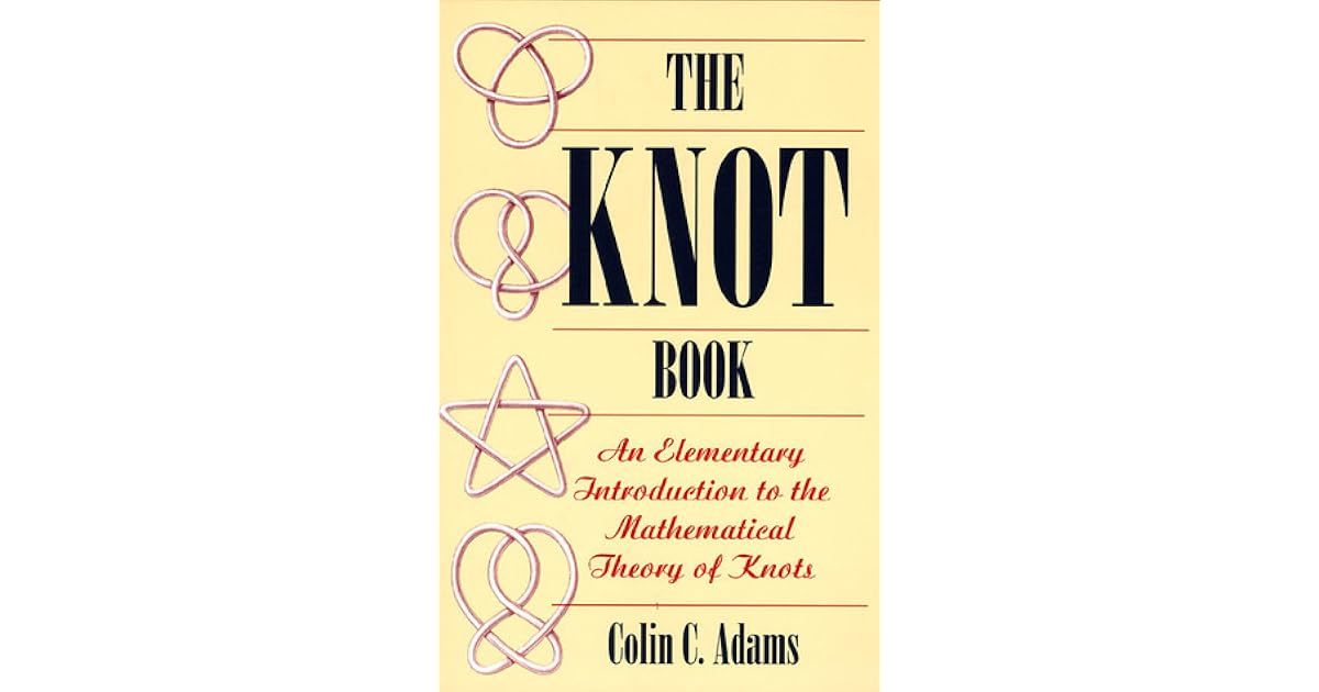 The Knot Book: An Elementary Introduction to the Mathematical Theory of ...