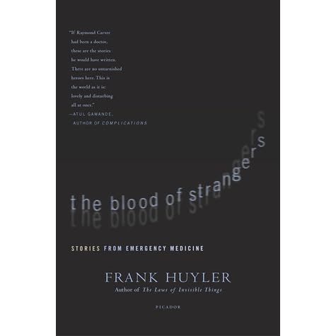 The Blood of Strangers: Stories from Emergency Medicine by Frank Huyler ...