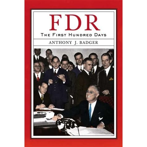 FDR: The First Hundred Days by Anthony J. Badger — Reviews, Discussion ...
