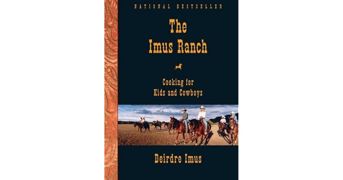 The Imus Ranch: Cooking for Kids and Cowboys by Deirdre Imus