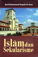 Islam and Secularism by Syed Muhammad Naquib al-Attas