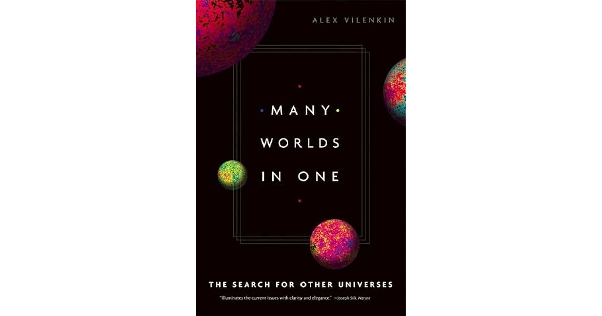 Many Worlds in One: The Search for Other Universes by Alex Vilenkin