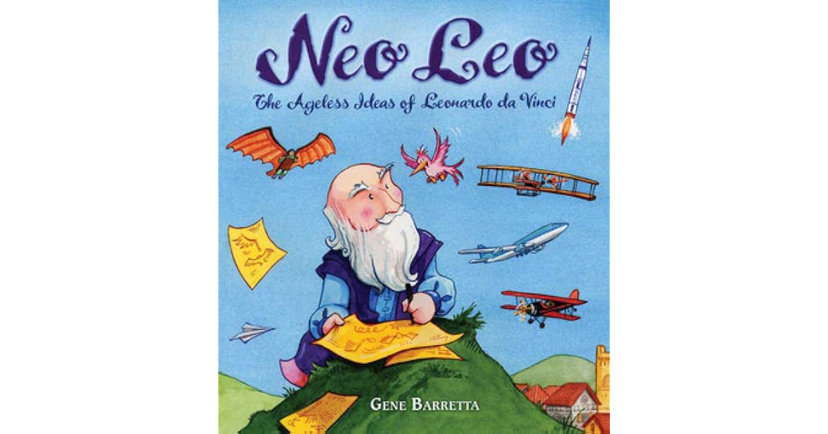 Neo Leo: The Ageless Ideas of Leonardo Da Vinci by Gene Barretta