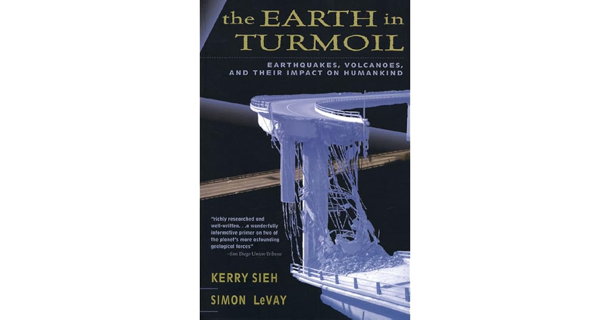 The Earth in Turmoil: Earthquakes, Volcanoes, and Their Impact on ...