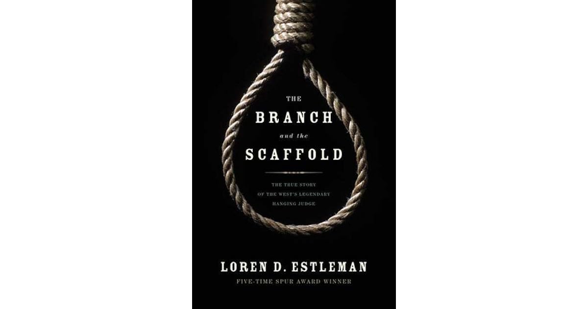 The Branch and the Scaffold by Loren D. Estleman