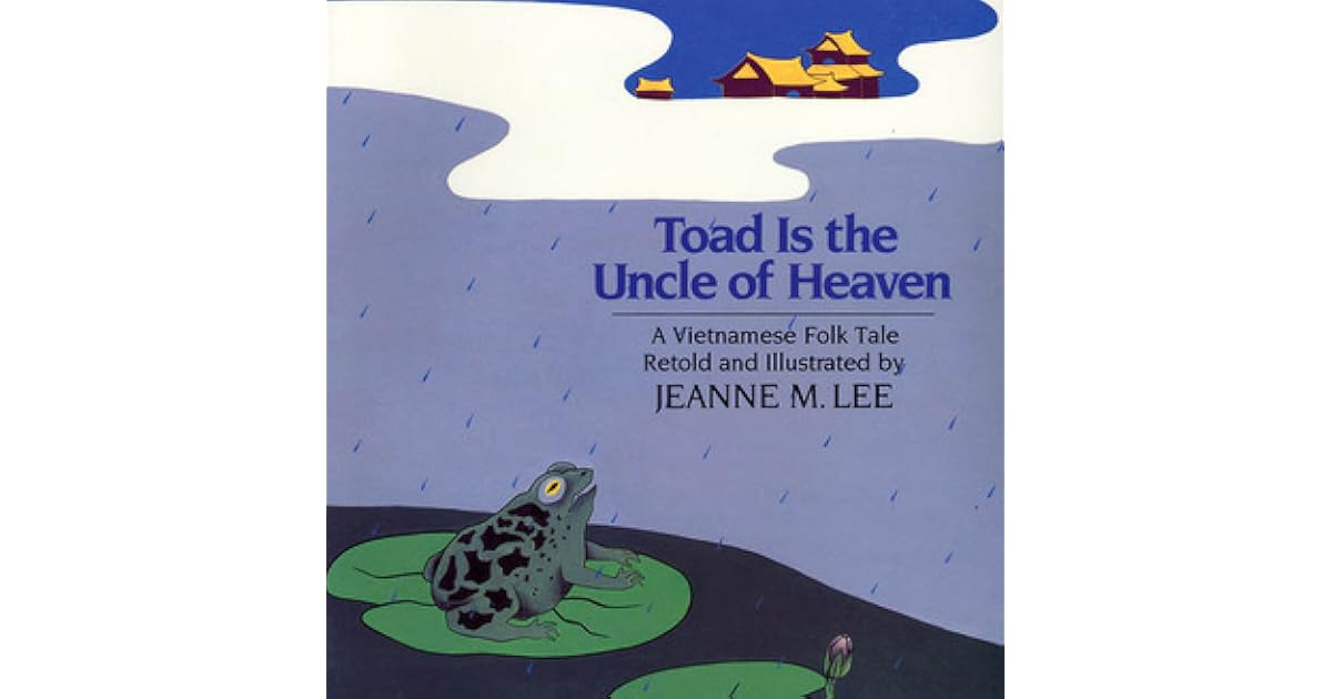 Toad Is the Uncle of Heaven: A Vietnamese Folktale by Jeanne M. Lee