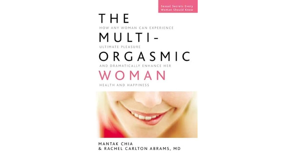 The Multi-Orgasmic Woman: Discover Your Full Desire, Pleasure, and ...