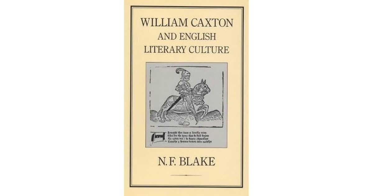 William Caxton and English Literary Culture by N.F. Blake