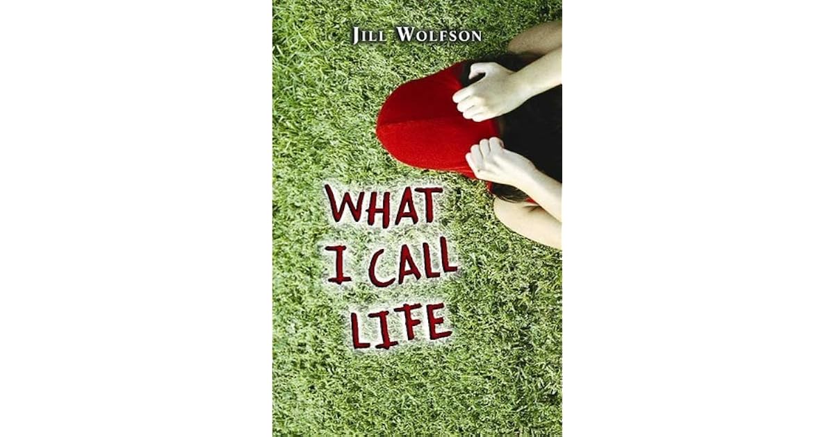 What I Call Life by Jill Wolfson