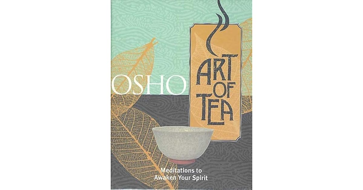 Art of Tea: Meditations to Awaken Your Spirit by Osho