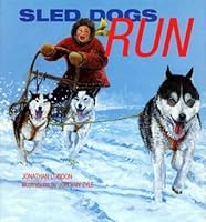 Sled Dogs Run by Jonathan London