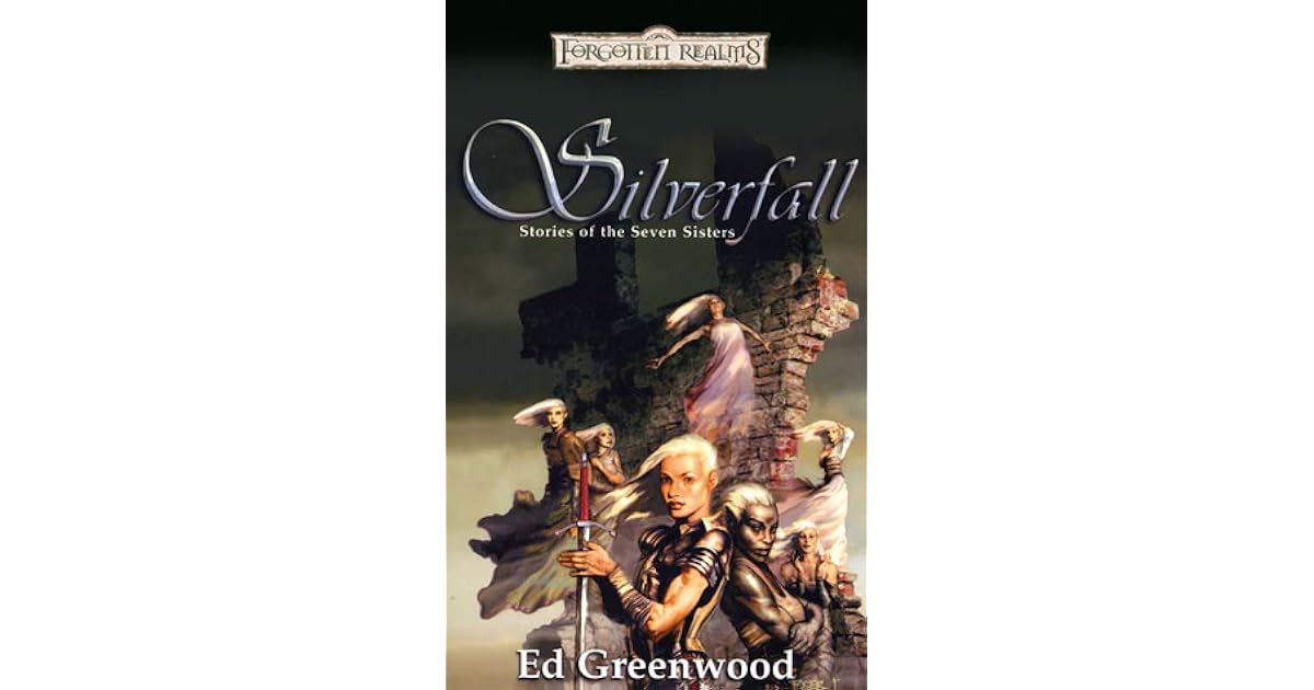 Silverfall: Stories of the Seven Sisters by Ed Greenwood